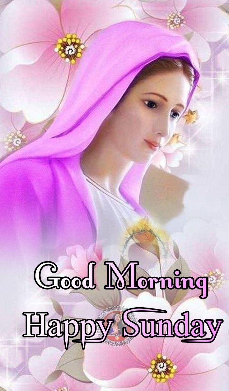 Good Morning Mother Mary Sunday - Good Morning Wishes & Images