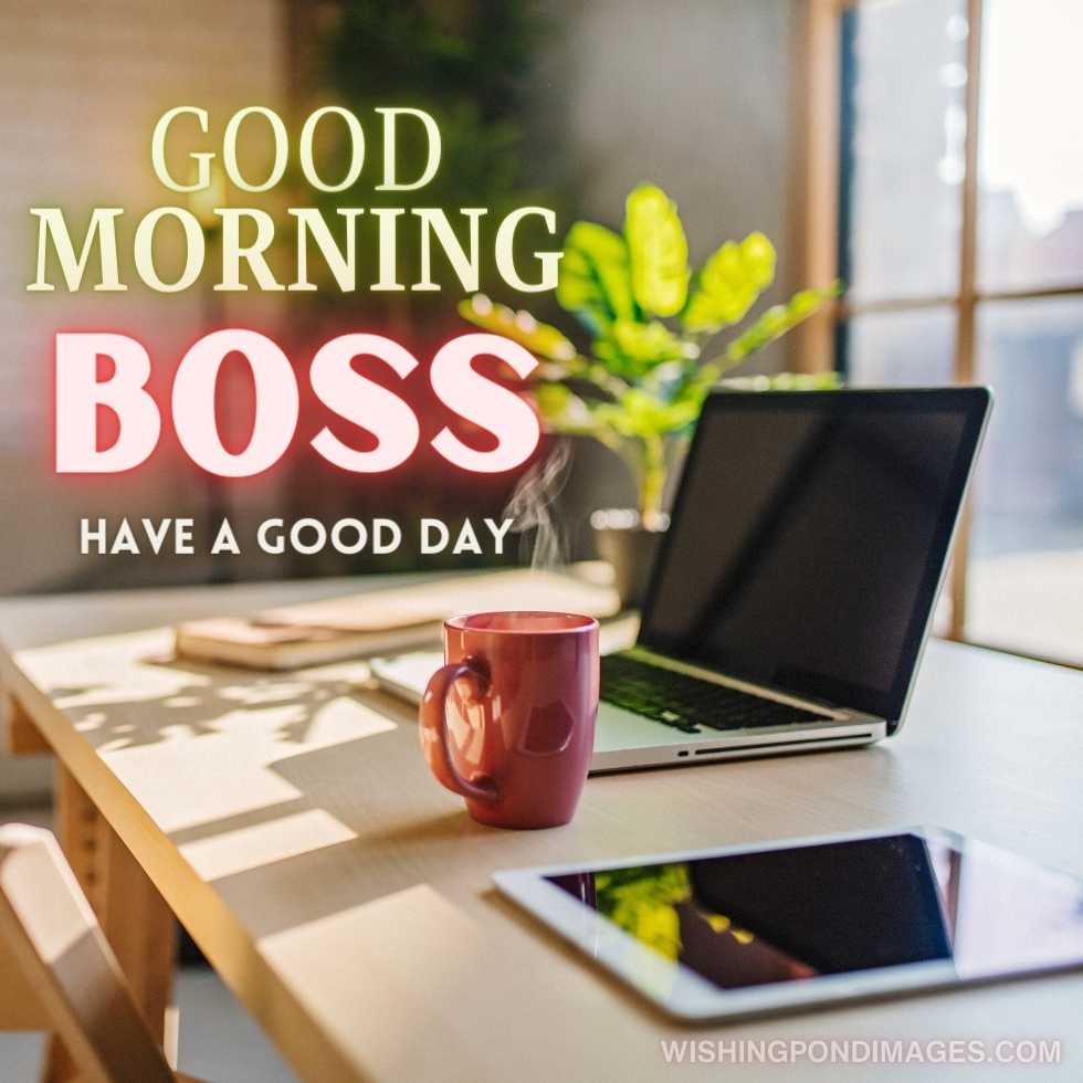 Home Office Good Morning Boss - Good Morning Wishes & Images
